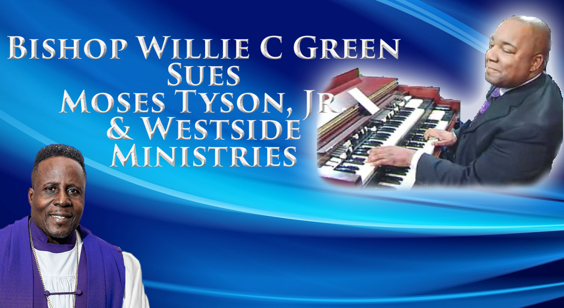 Bishop Willie Green Sues Moses Tyson, Jr. – COGIC JUSTICE